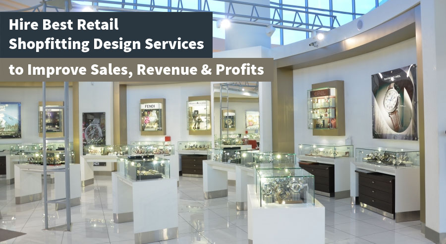 Hire Best Retail Shopfitting Design Services to Improve Sales, Revenue ...