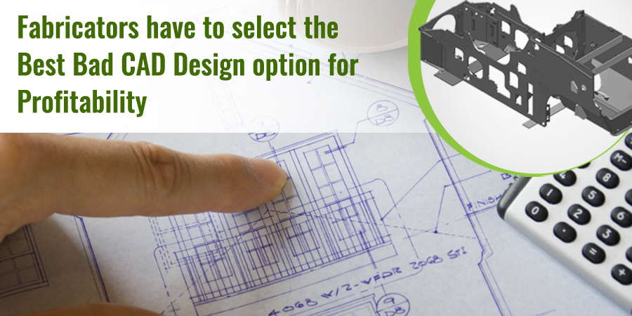 Fabricators have to Select the Best Bad CAD Design Option for ...