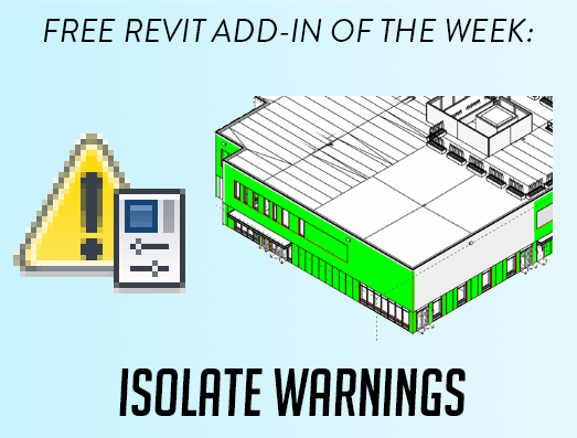 Free Revit Add In Of The Week Isolate Warnings Revit News