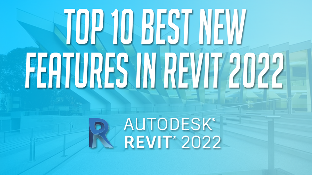 Top-10-Best-New-Features-In-Revit-2022.png – Revit news